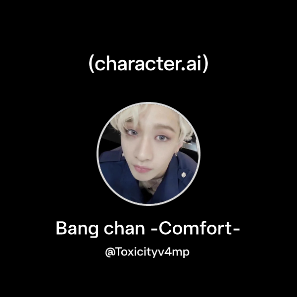 Chat with Bang chan -Comfort- | character.ai | AI Chat, Reimagined–Your Words. Your World.