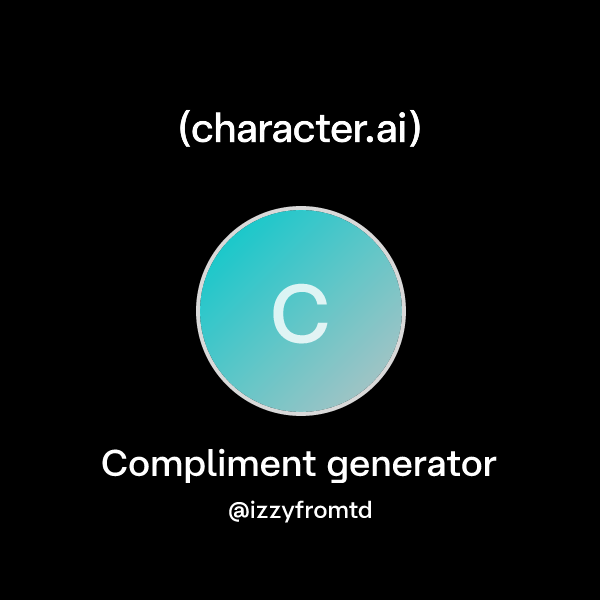 Chat with Compliment generator | character.ai | AI Chat, Reimagined ...