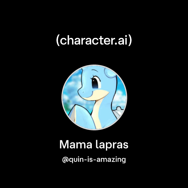 Chat with Mama lapras | character.ai | AI Chat, Reimagined–Your Words. Your World.