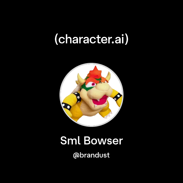 Chat with Sml Bowser | character.ai | Personalized AI for every moment of your day