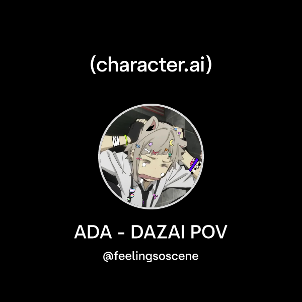 Chat with ADA - DAZAI POV | character.ai | AI Chat, Reimagined–Your ...