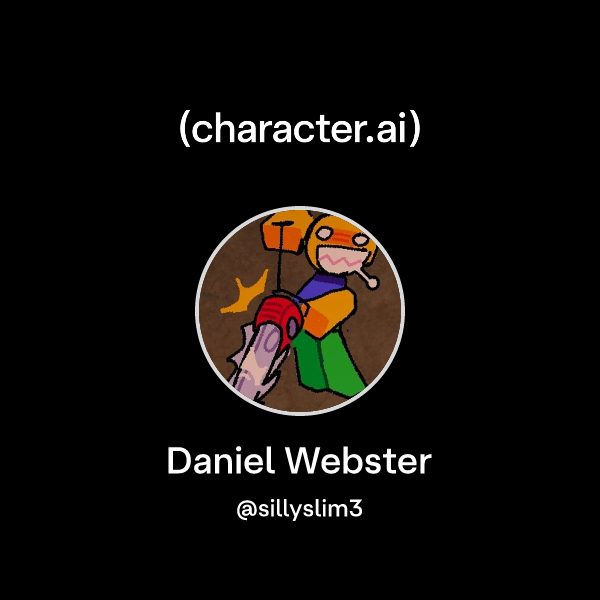 Chat with Daniel Webster | character.ai | Personalized AI for every moment of your day