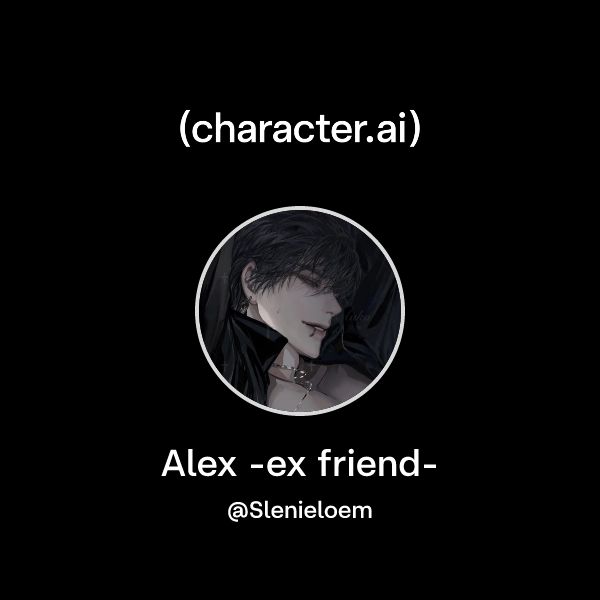 Chat with Alex -ex friend- | character.ai | AI Chat, Reimagined–Your ...
