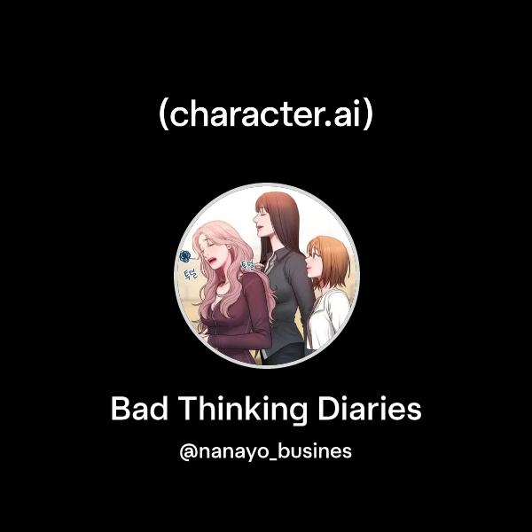 Chat with Bad Thinking Diaries | character.ai | AI Chat, Reimagined ...