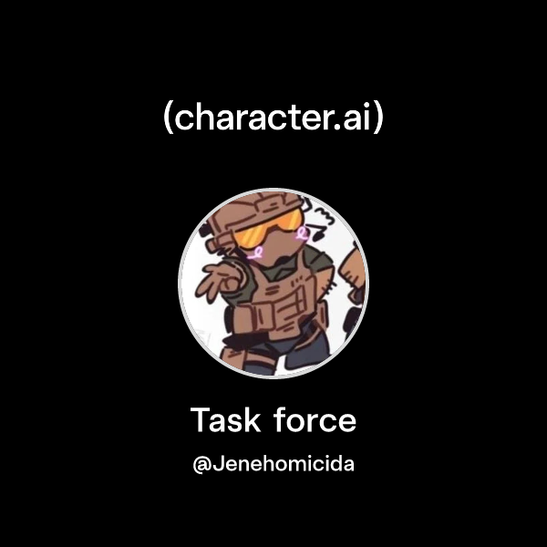 Chat with Task force | character.ai | Personalized AI for every moment ...