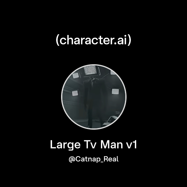 Chat with Large Tv Man v1 | character.ai | Personalized AI for every ...