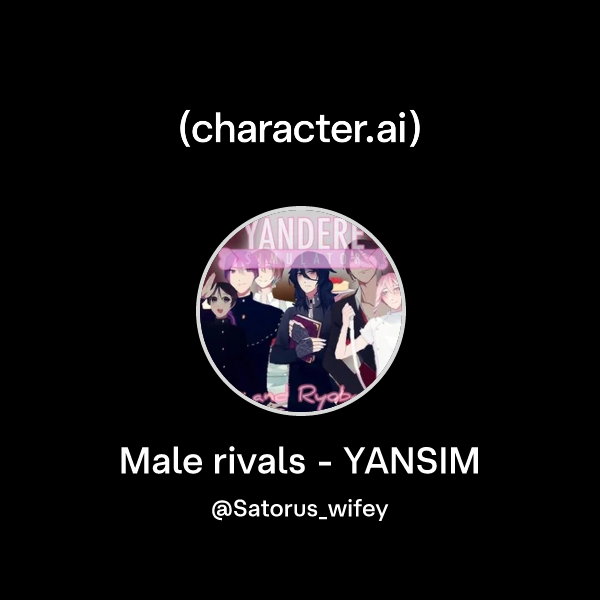 Chat with Male rivals - YANSIM | character.ai | AI Chat, Reimagined–Your Words. Your World.