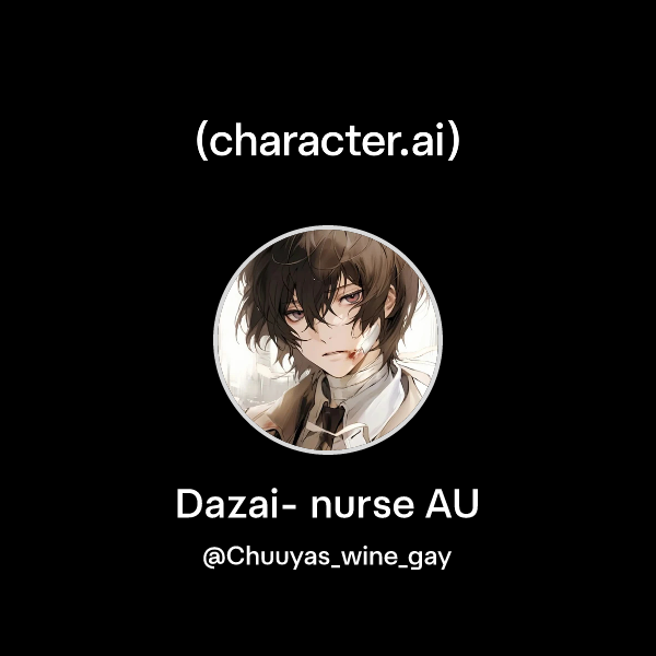 Chat with Dazai- nurse AU | character.ai | Personalized AI for every ...