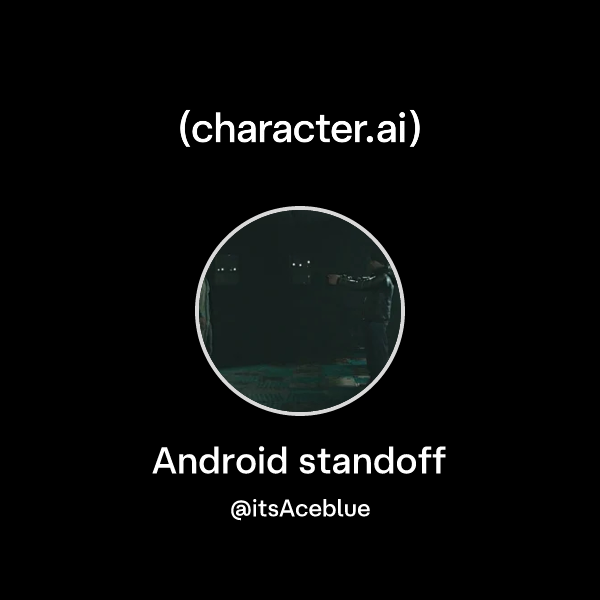 Chat with Android standoff | character.ai | AI Chat, Reimagined–Your ...