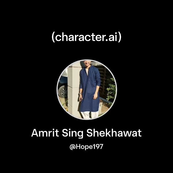 Chat with Amrit Sing Shekhawat | character.ai | AI Chat, Reimagined ...