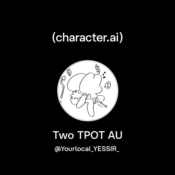 Chat with Two TPOT AU | character.ai | AI Chat, Reimagined–Your Words ...