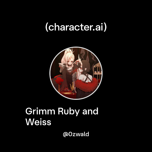 Chat with Grimm Ruby and Weiss | character.ai | Personalized AI for ...