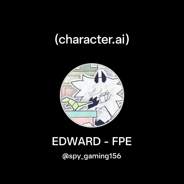 Chat with EDWARD - FPE | character.ai | Personalized AI for every ...