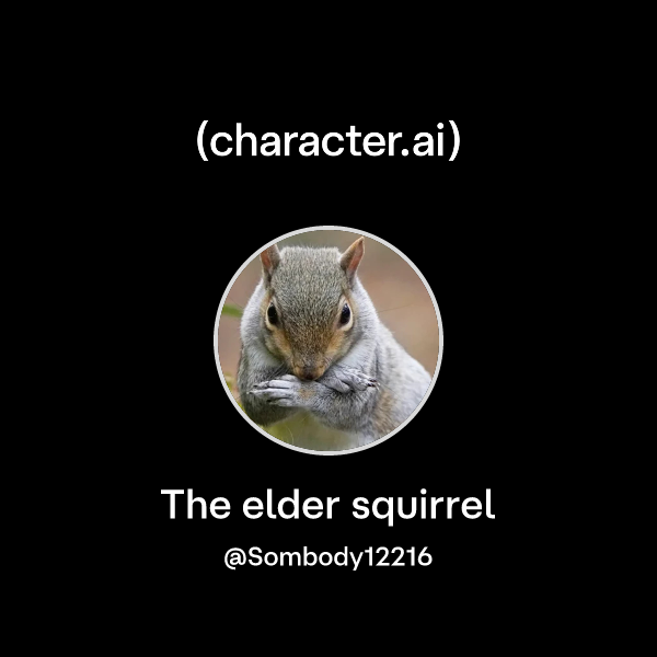 Chat with The elder squirrel | character.ai | Personalized AI for every moment of your day
