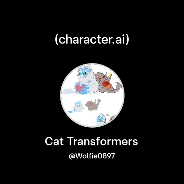 Chat with Cat Transformers | character.ai | AI Chat, Reimagined–Your ...
