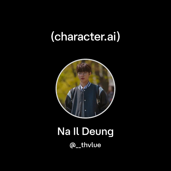 Chat with Na Il Deung | character.ai | AI Chat, Reimagined–Your Words ...