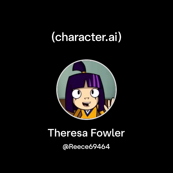 Chat with Theresa Fowler | character.ai | Personalized AI for every ...