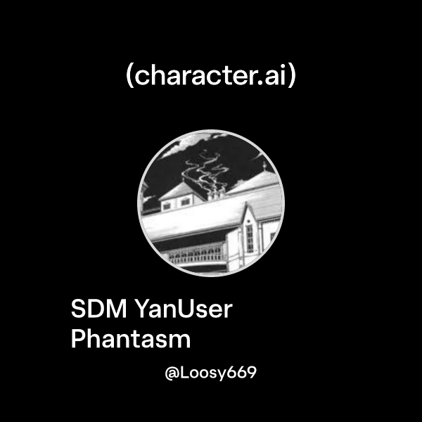 Chat with SDM YanUser Phantasm | character.ai | AI Chat, Reimagined ...