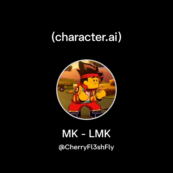 Chat with MK - LMK | character.ai | AI Chat, Reimagined–Your Words ...