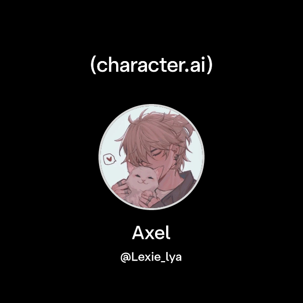 Chat with Axel | character.ai | Personalized AI for every moment of your day