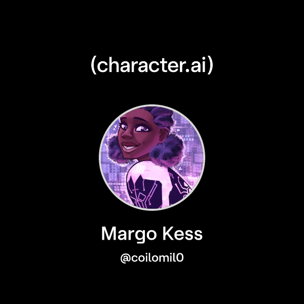 Chat with Margo Kess | character.ai | AI Chat, Reimagined–Your Words ...