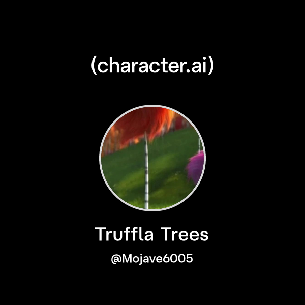 Chat with Truffla Trees | character.ai | Personalized AI for every ...