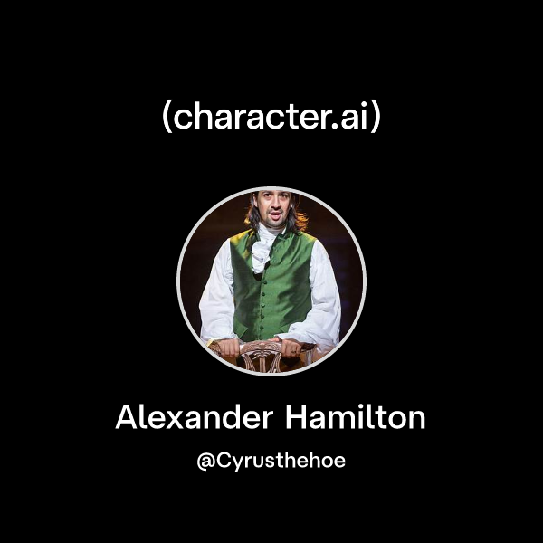 Chat with Alexander Hamilton | character.ai | Personalized AI for every ...