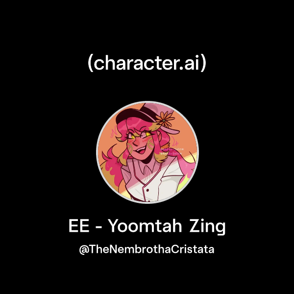 Chat with EE - Yoomtah Zing | character.ai | Personalized AI for every ...