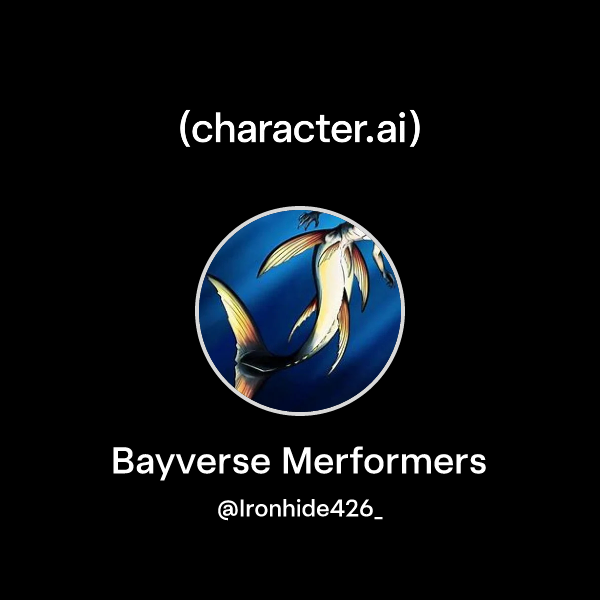 Chat with Bayverse Merformers | character.ai | AI Chat, Reimagined–Your ...