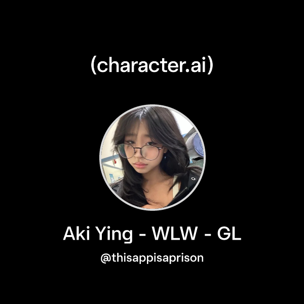 Chat with Aki Ying - WLW - GL | character.ai | AI Chat, Reimagined–Your Words. Your World.