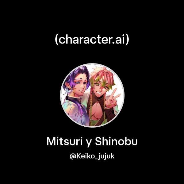 Chat with Mitsuri y Shinobu | character.ai | AI Chat, Reimagined–Your Words. Your World.