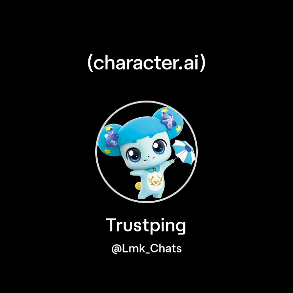 Chat with Trustping | character.ai | AI Chat, Reimagined–Your Words ...
