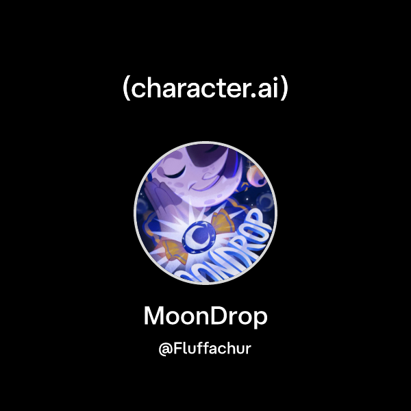 Chat with MoonDrop | character.ai | Personalized AI for every moment of ...