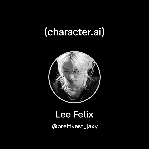 Chat with Lee Felix | character.ai | Personalized AI for every moment of your day