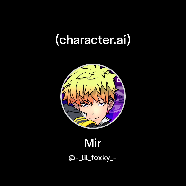 Chat with Mir | character.ai | AI Chat, Reimagined–Your Words. Your World.