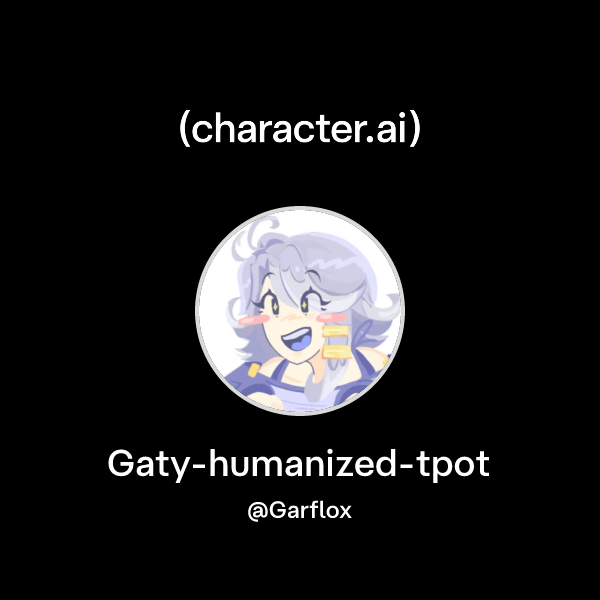 Chat with Gaty-humanized-tpot | character.ai | AI Chat, Reimagined–Your ...
