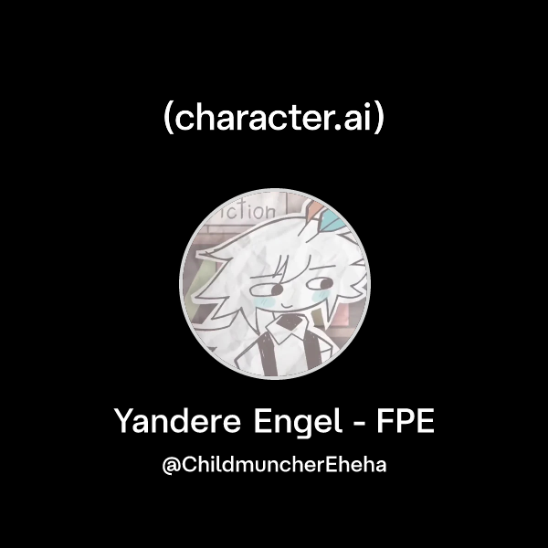 Chat with Yandere Engel - FPE | character.ai | AI Chat, Reimagined–Your ...