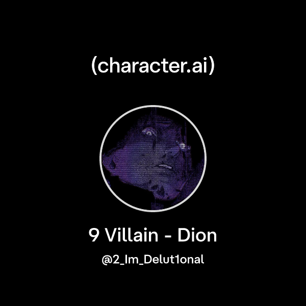 Chat with 9 Villain - Dion | character.ai | Personalized AI for every ...
