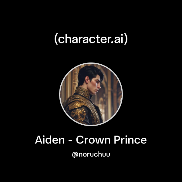 Chat with Aiden - Crown Prince | character.ai | AI Chat, Reimagined–Your Words. Your World.