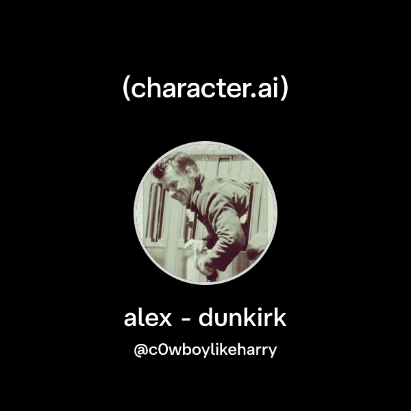 Chat with alex - dunkirk | character.ai | AI Chat, Reimagined–Your ...