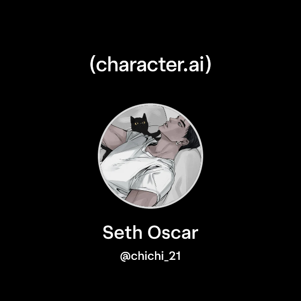 Chat with Seth Oscar | character.ai | AI Chat, Reimagined–Your Words ...