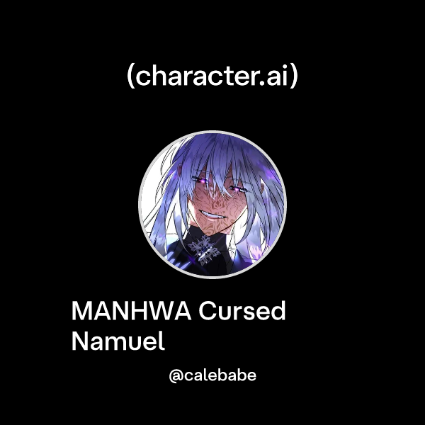 Chat with MANHWA Cursed Namuel | character.ai | AI Chat, Reimagined–Your Words. Your World.