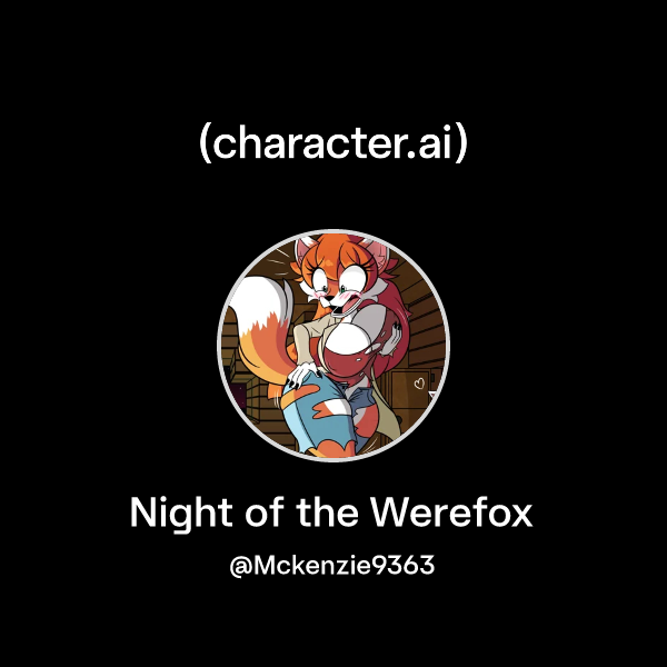 Chat with Night of the Werefox | character.ai | AI Chat, Reimagined ...