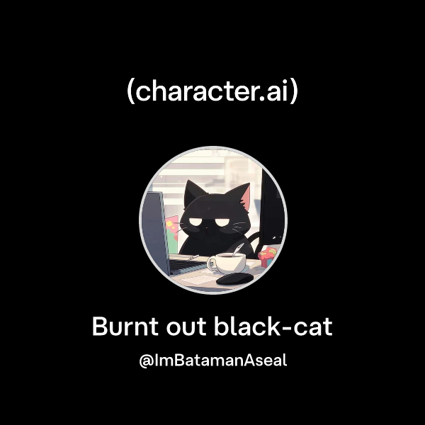 Chat with Burnt out black-cat | character.ai | Personalized AI for ...
