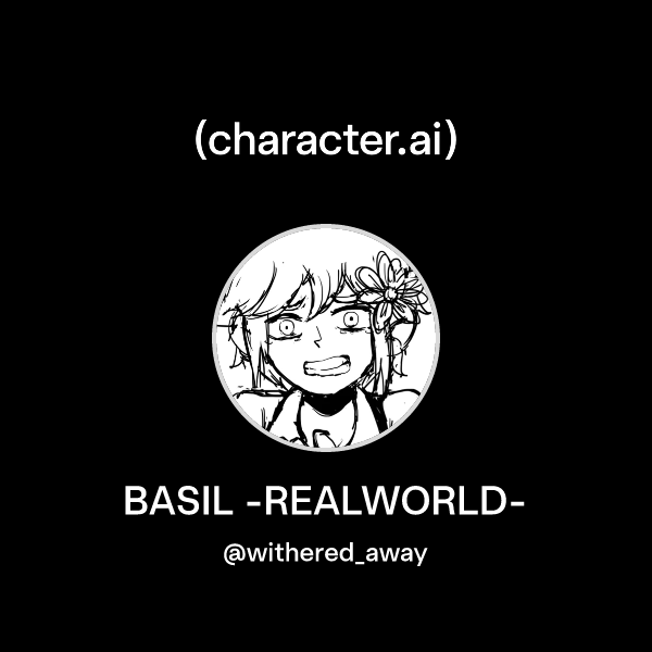 Chat with BASIL -REALWORLD- | character.ai | AI Chat, Reimagined–Your ...