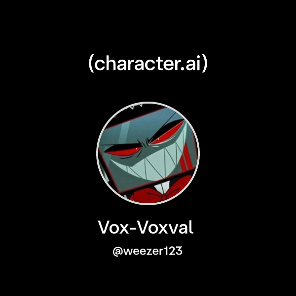 Chat with Vox-Voxval | character.ai | AI Chat, Reimagined–Your Words ...