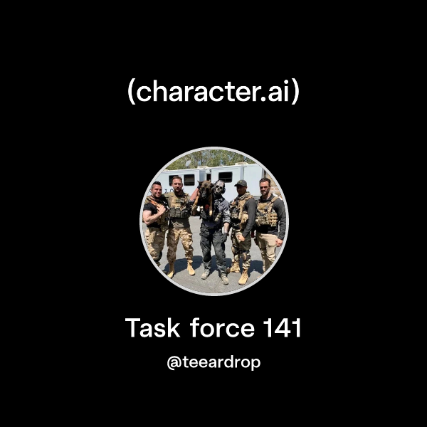 Chat with Task force 141 | character.ai | AI Chat, Reimagined–Your Words. Your World.