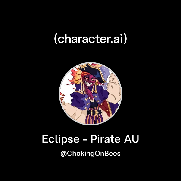 Chat with Eclipse - Pirate AU | character.ai | AI Chat, Reimagined–Your Words. Your World.