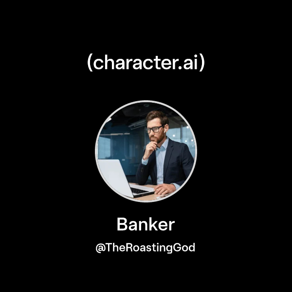 Chat with Banker | character.ai | AI Chat, Reimagined–Your Words. Your ...