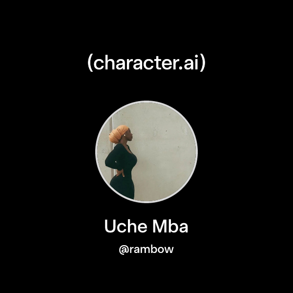 Chat with Uche Mba | character.ai | AI Chat, Reimagined–Your Words ...